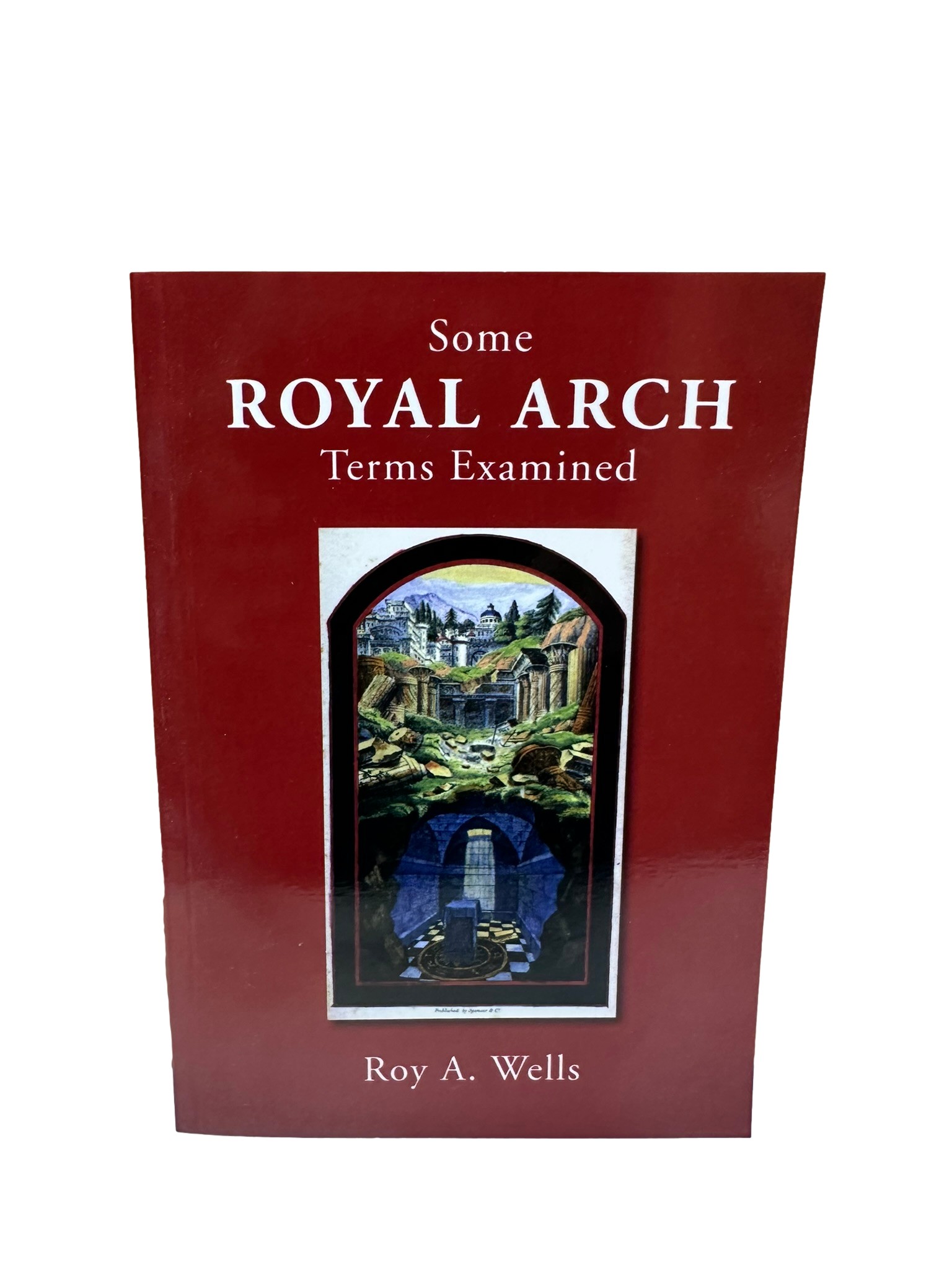 Some Royal Arch Terms Examined – Roy A. Wells | Belper Masonic Regalia
